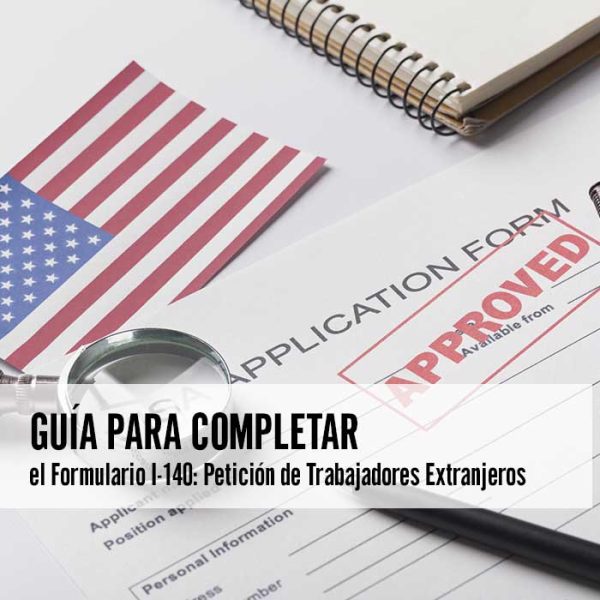 Guía para Completar el Formulario I-140 - Paralegal Institute
