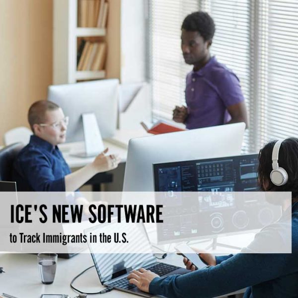 ICE's New Software to Track Immigrants - Paralegal Institute